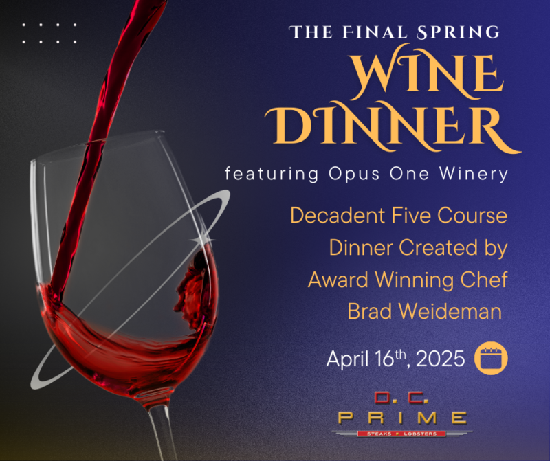 Spring Wine Dinner Finale Featuring Opus One Winery – DC PRIME